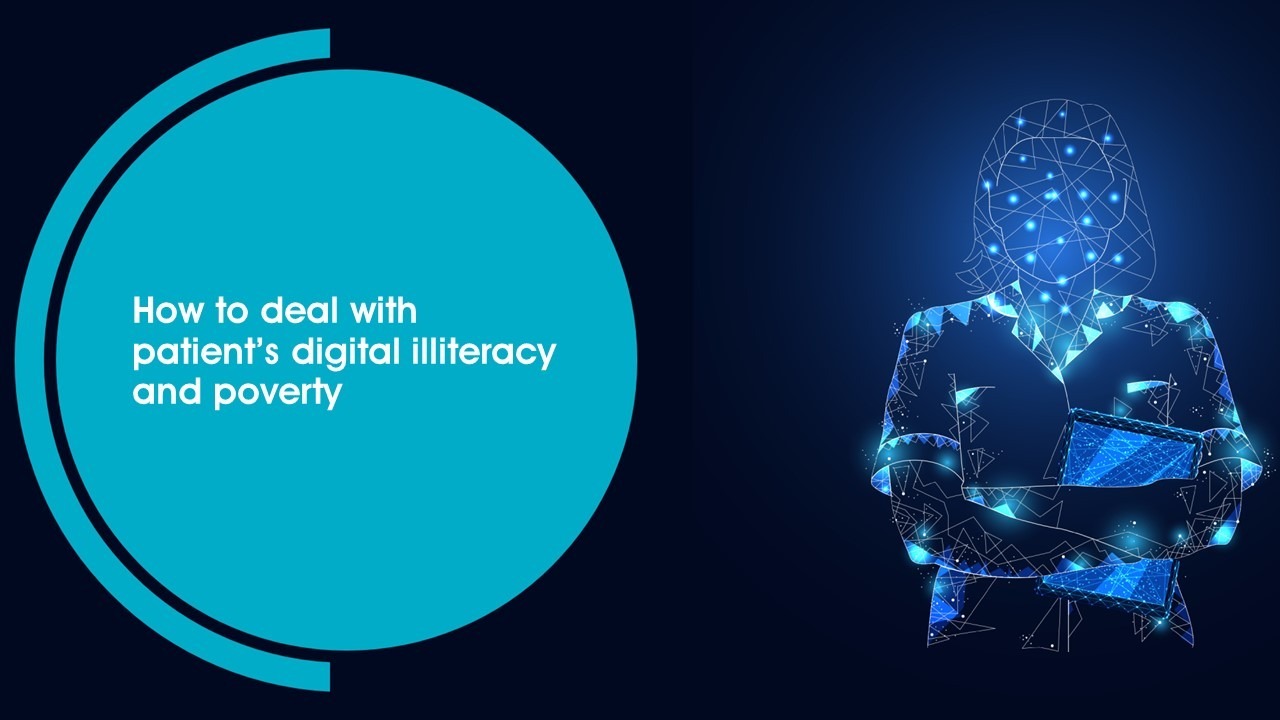 How to deal with patient’s digital illiteracy and poverty