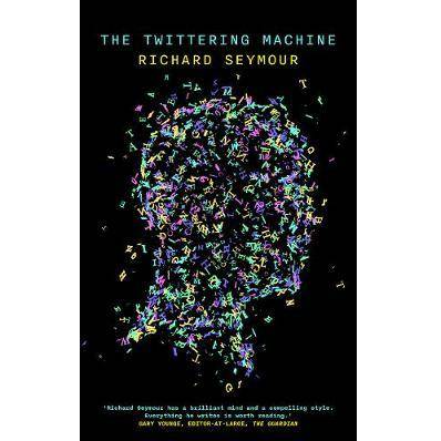 The Twittering Machine by Richard Seymour (£3 off paperback and eBook ...