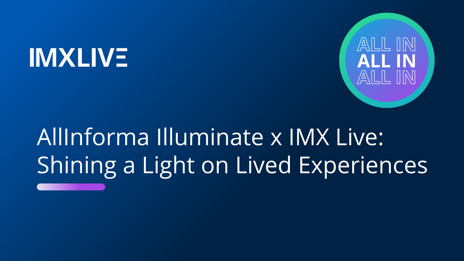 AllInforma Illuminate x IMX Live: Shining a Light on Lived Experiences