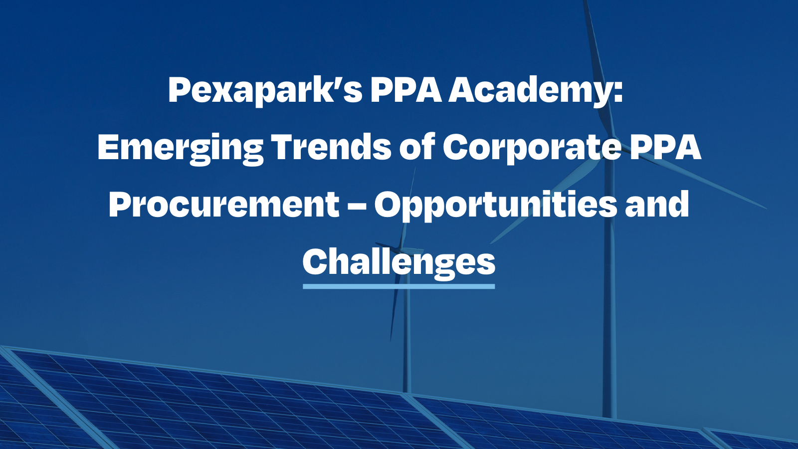 Pexapark’s PPA Academy: Emerging Trends of Corporate PPA Procurement ...