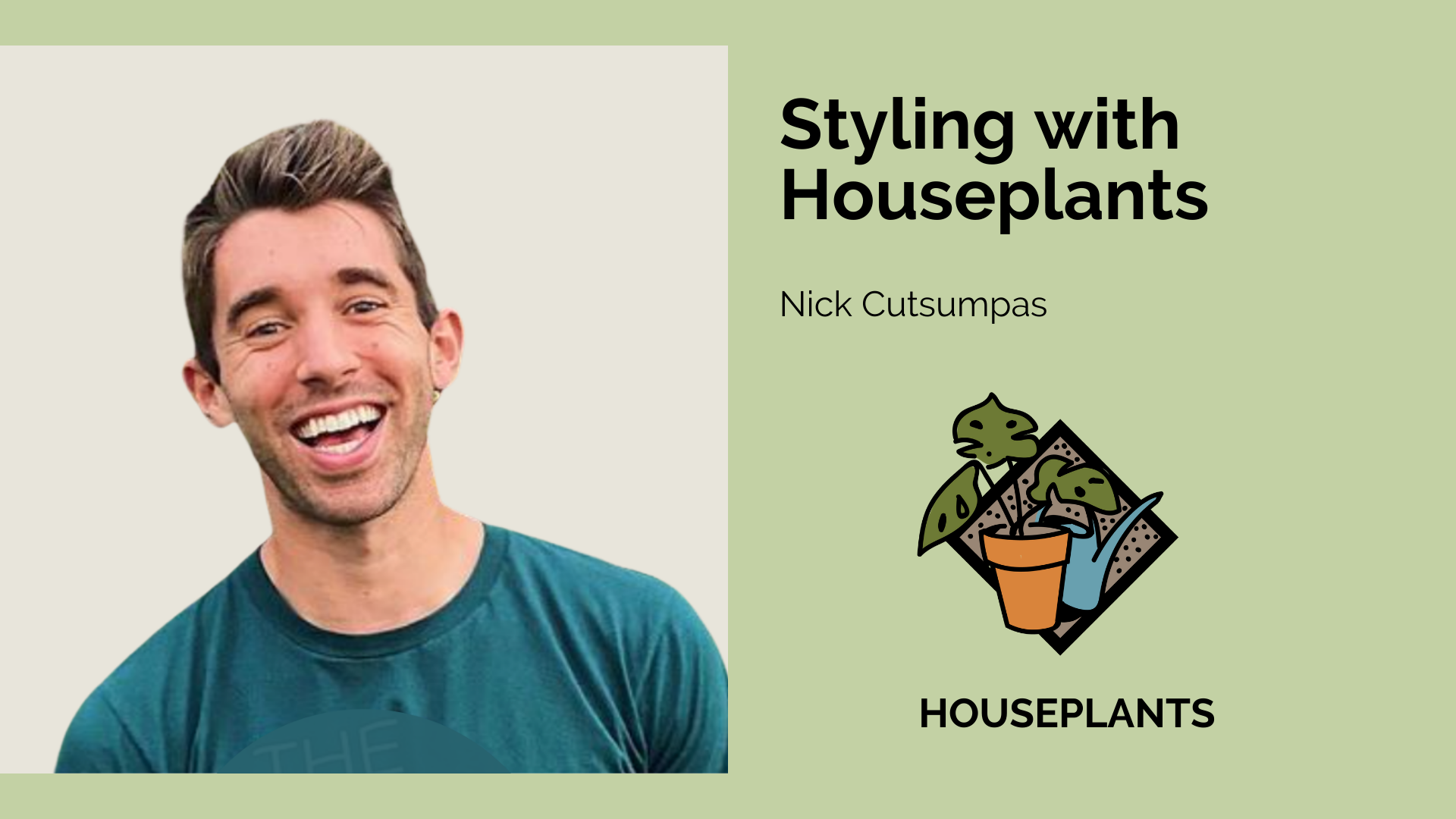 Styling With Houseplants with Nick Cutsumpas
