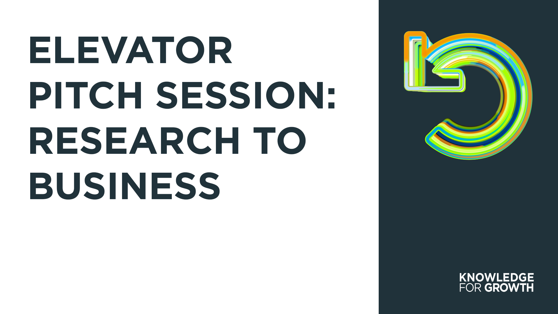 Elevator Pitch session: Research to Business
