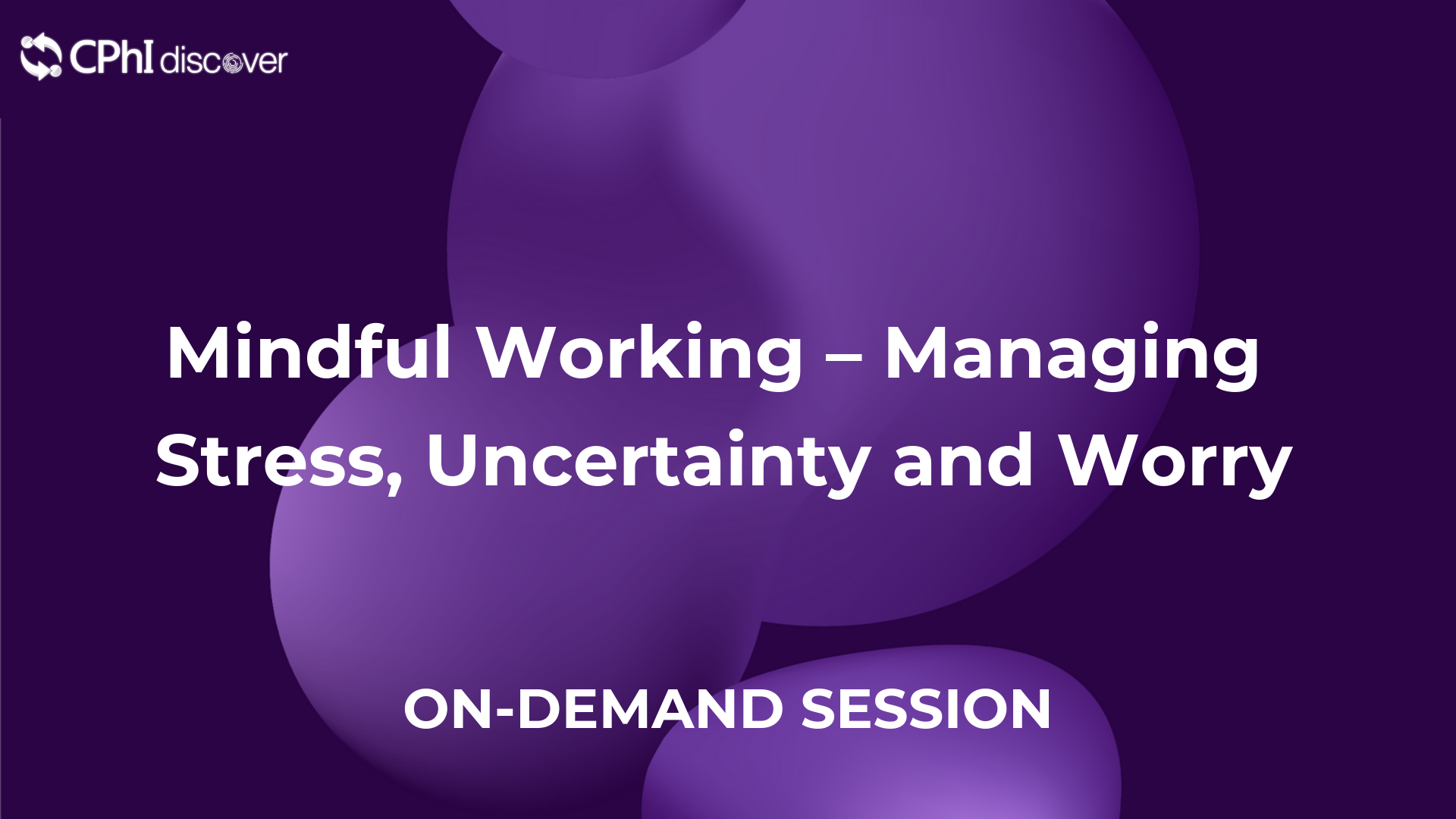 Mindful Working - Managing Stress, Uncertainty and Worry