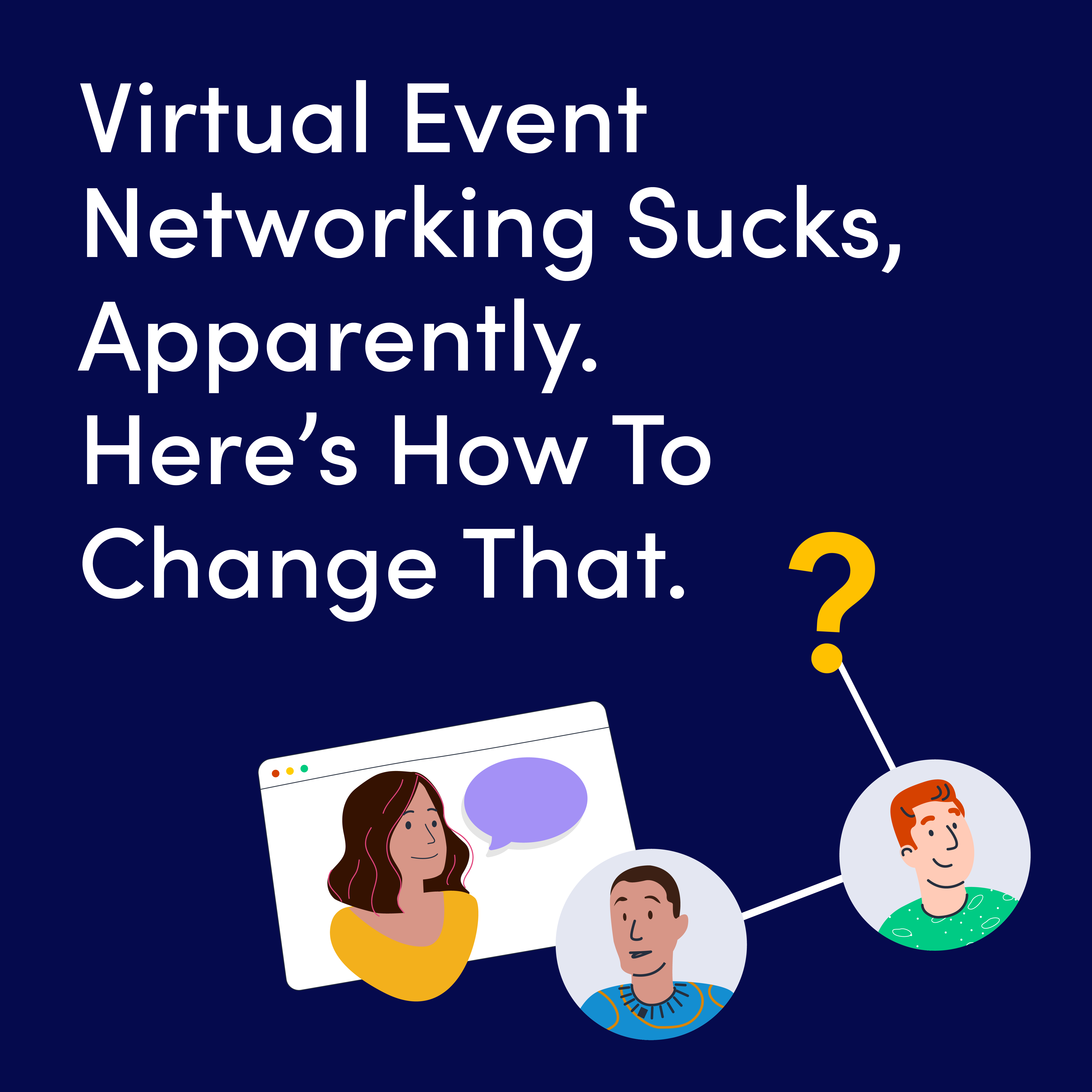 How to Maximize Networking During Virtual, Hybrid & In-Person Events